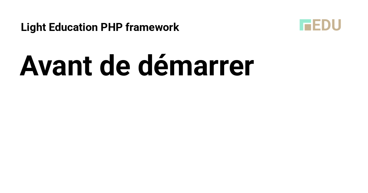 Avant de démarrer - Light Education PHP framework